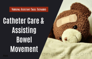 Week 5 Skill Scenario #1: Assisting with Urinary & Bowel Elimination ...